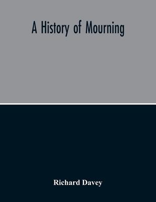 A History Of Mourning book by Richard Davey: 9789354213571