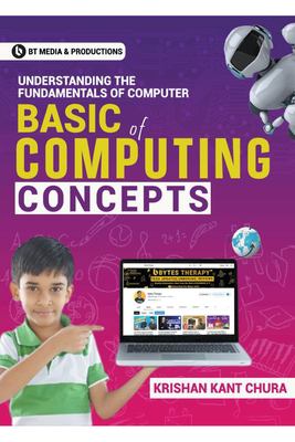Basic of Computing Concepts: Understanding the fundamentals of Computer book: 9789358265569