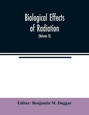 Biological effects of radiation; mechanism and measurement of radiation ...