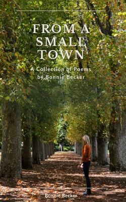 From a Small Town: The Collected Poems of Bonnie Becker book: 9789357613798