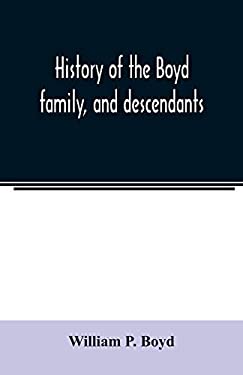 History of the Boyd family, and descendants, with historical sketches ...