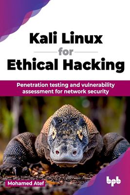 Kali Linux for Ethical Hacking: Penetration testing and vulnerability ...