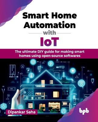 Smart Home Automation with IoT : The Ultimate DIY Guide for Making ...