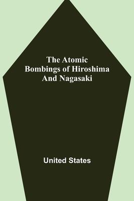 The Atomic Bombings of Hiroshima and Nagasaki book by United States ...