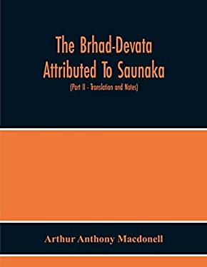 The Brhad-Devata Attributed To Saunaka A Summary Of The Deities And ...