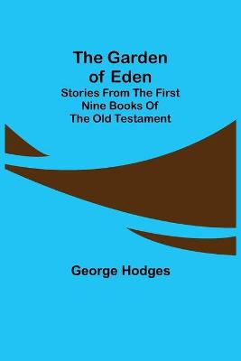 The Garden of Eden: Stories from the first nine books of the Old ...