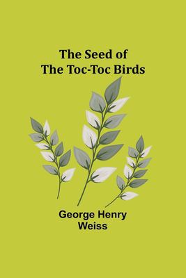 The Seed of the Toc-Toc Birds book: 9789357926522