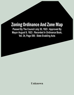 Zoning Ordinance And Zone Map: Passed By The Council July 30, 1923 ...