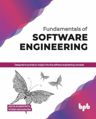 Fundamentals of Software Engineering : Designed to Provide an Insight ...