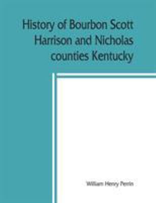 History of Bourbon, Scott, Harrison and Nicholas counties, Kentucky ...