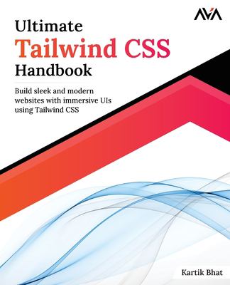 Ultimate Tailwind CSS Handbook: Build sleek and modern websites with ...