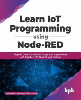Learn IoT Programming Using Node-RED : Begin to Code Full Stack IoT ...