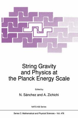 String Gravity and Physics at the Planck Energy Scale book: 9789401065894