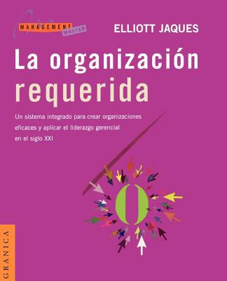 La Organizacion Requerida: un Sistema Integrado Para Crear ...