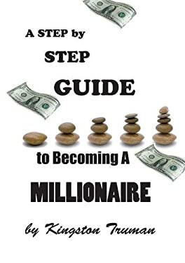 A Step By Step Guide to Becoming A Millionaire book by Kingston Truman: 9789529352968
