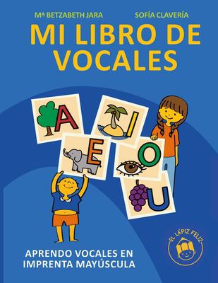 MI LIBRO DE VOCALES: APRENDO VOCALES EN IMPRENTA MAYÚSCULA (Spanish ...