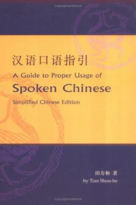 A Guide to Proper Usage of Spoken Chinese book by Shou-he Tian ...