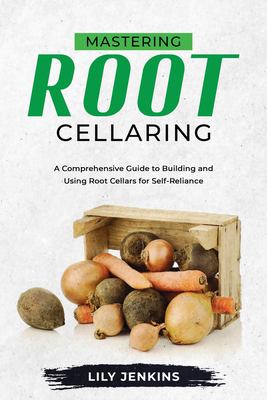 Mastering Root Cellaring: A Comprehensive Guide to Building and Using ...