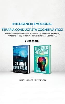 Inteligencia Emocional y Terapia Conductista Cognitiva (TCC): 2 libros en 1-Reduce tu Ansiedad ...