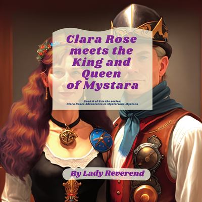 Clara Rose meets the King and Queen of Mystara (Clara Roses Adventures ...