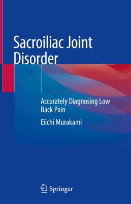 Sacroiliac Joint Disorder : Accurately Diagnosing Low Back Pain book by ...