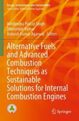 Alternative Fuels and Advanced Combustion Techniques As Sustainable Solutions for Internal ...