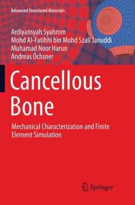 Cancellous Bone : Mechanical Characterization and Finite Element Simulation book by Ardiyansyah ...