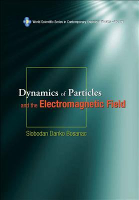 Dynamics of Particles and the Electromagnetic Field book by Slobodan D ...