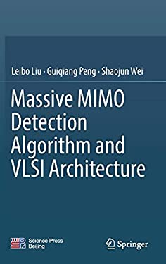 Massive MIMO Detection Algorithm and VLSI Architecture book by Leibo Liu, Guiqiang Peng, Shaojun ...