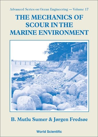 The Mechanics of Scour in the Marine Environment book by B. Mutlu Sumer ...