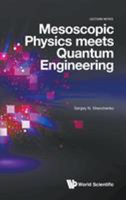 Mesoscopic Physics Meets Quantum Engineering book by Sergey N. Shevchenko