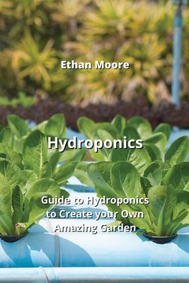 Hydroponics: Guide to Hydroponics to Create your Own Amazing Garden ...