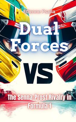 Dual Forces - The Senna-Prost Rivalry In Formula 1 book: 9789918958979