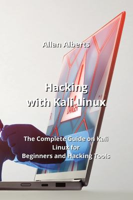 Hacking with Kali Linux: The Complete Guide on Kali Linux for Beginners and Hacking Tools book ...