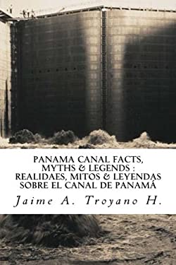 Panama Canal Facts, Myths & Legends: Realidades, Mitos & leyendas sobre ...
