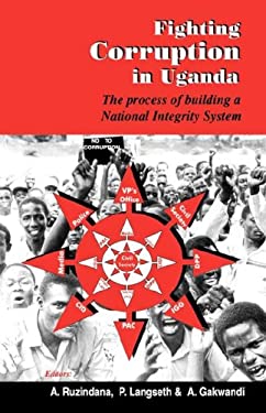 Fighting Corruption in Uganda : The Process of Building a National Integrity System book by A ...