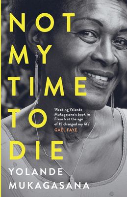 Not My Time to Die book by Yolande Mukagasana: 9789997772565