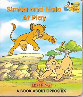 Simba and Nala At Play: A Book About Opposites (Baby's First Disney ...