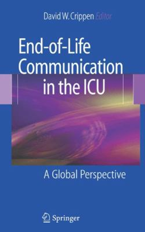 END-OF-LIFE COMMUNICATION IN the ICU : A Global Perspective Hardc £66. ...