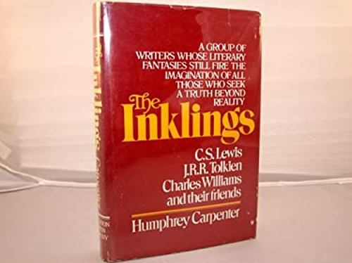 Inklings : C. S. Lewis, J. R. R. Tolkien, Charles Williams, and Their ...