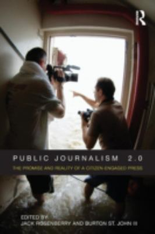 Public Journalism 2. 0 : The Promise and Reality of a Citizen Eng ...