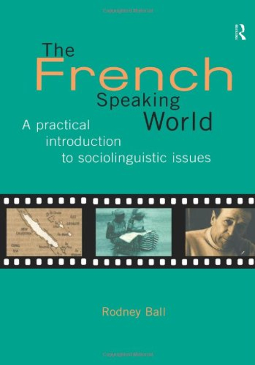 The French-Speaking World : A Practical Introduction to Socioling ...