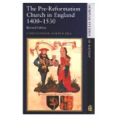 The Pre-reformation Kirche IN England 1400-1530 Christopher Harpe ...