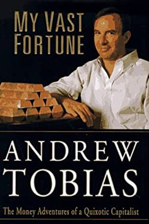 My Vast Fortune : The Money Adventures of a Quixotic Capitalist A ...