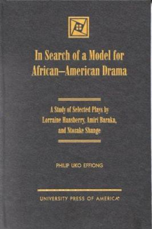 In Search of a Model for African-American Drama : A Study of Sele ...