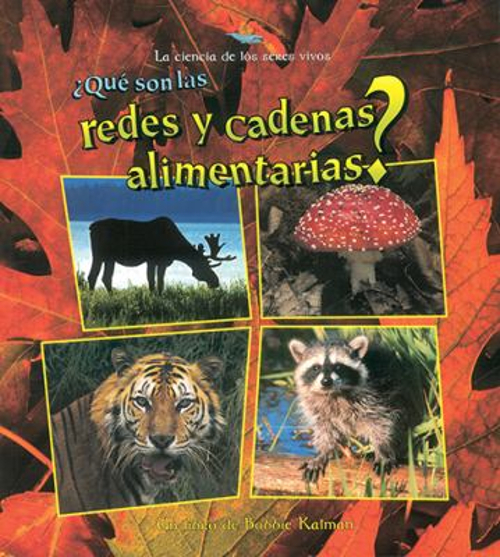 ¿Que Son Las Redes y Cadenas Alimentarias? by Bobbie Kalman and ...