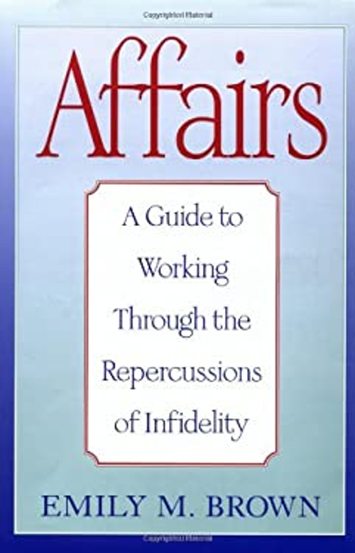 Affairs : A Guide to Working Through the Repercussions of Infidel ...