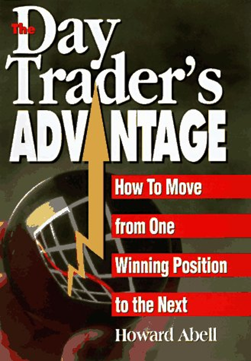 The Day Trader's Advantage : How to Move from One Winning Positio ...