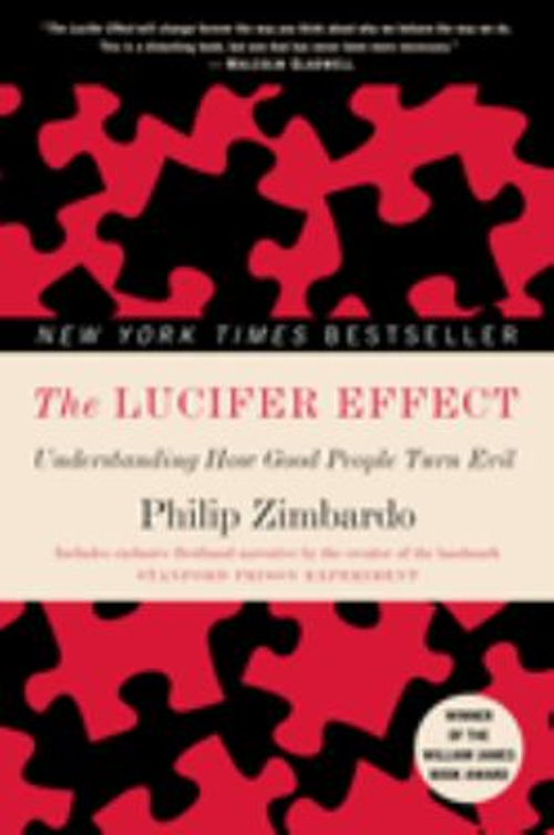 The Lucifer Effect : Understanding How Good People Turn Evil Phil ...
