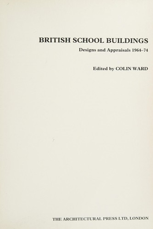 BRITISH SCHOOL BUILDINGS : Designs and Appraisals, 1964-74 Hardco £44. ...